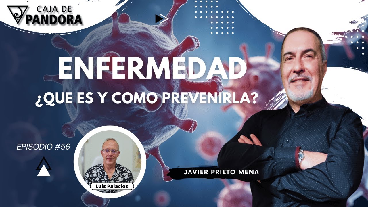 ENFERMEDAD. ¿QUE ES Y COMO PREVENIRLA? con Javier Prieto Mena - Caja de ...